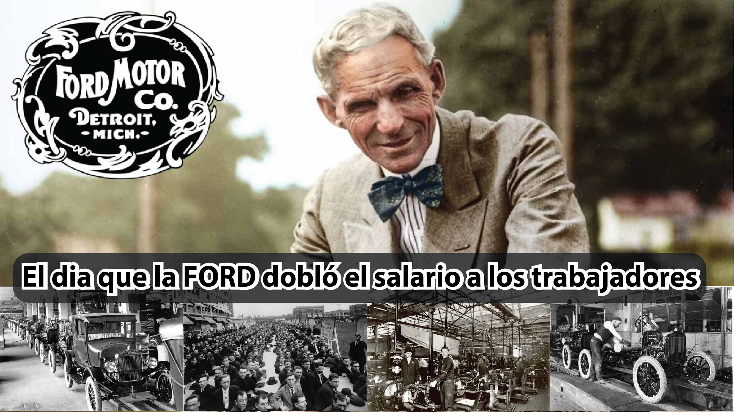 El día que la FORD dobló el salario a los trabajadores - Por: Iván ...